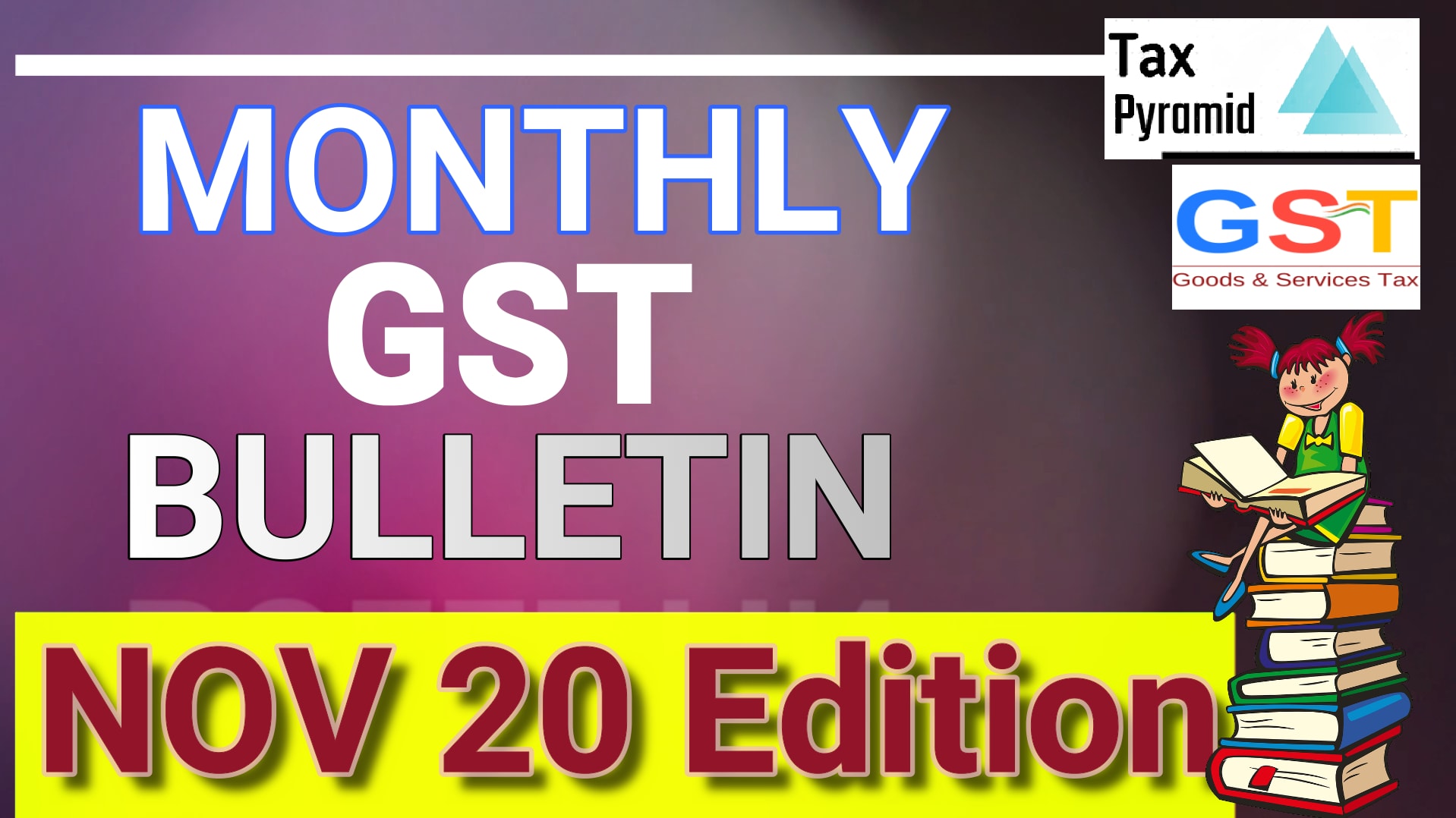 Nov 20 Edition Monthly GST Bulletin – Your Tax Guide
