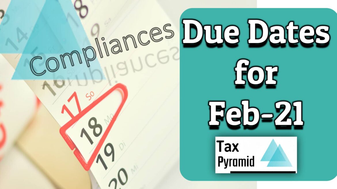 Due Dates for GST and Income Tax Compliances in Feb 21 | Your Tax Guide